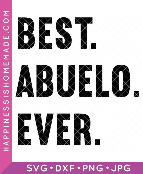 Best Abuelo Ever SVG – Happiness is Homemade