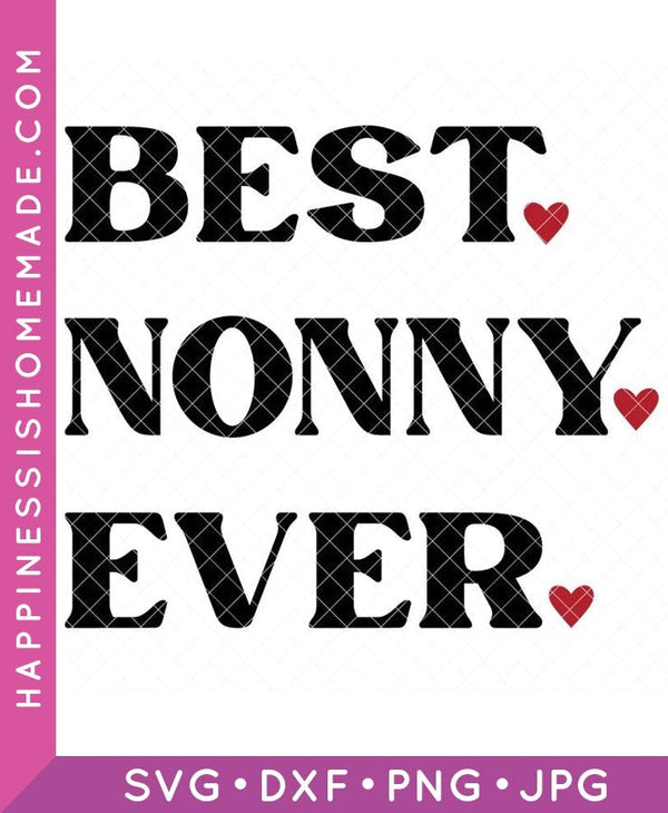 Best Nonny Ever SVG – Happiness is Homemade