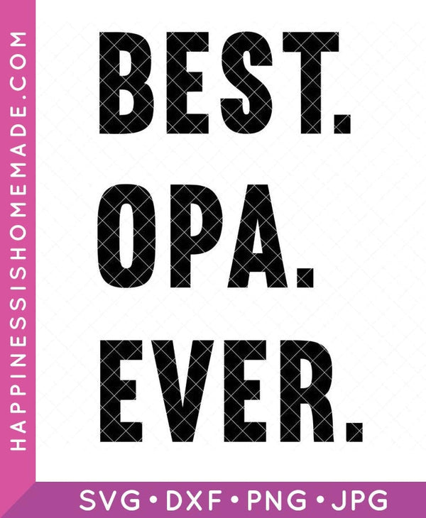 Best Opa Ever SVG – Happiness is Homemade