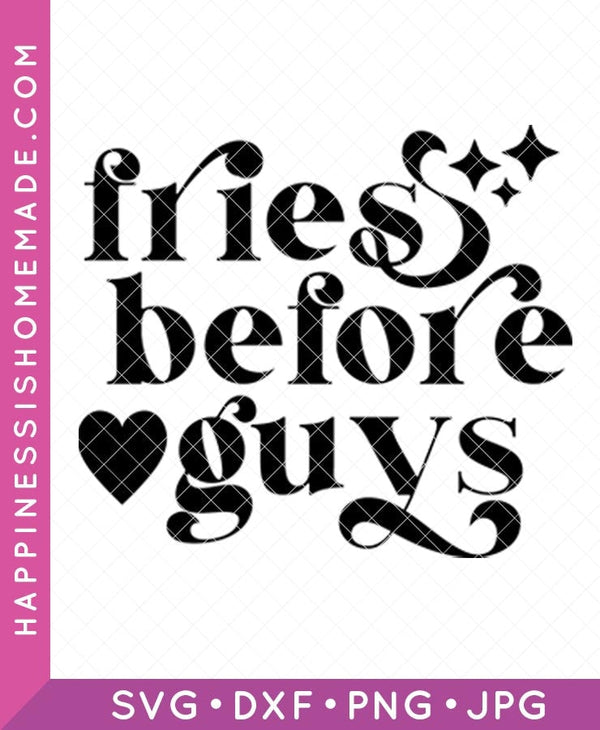 Fries Before Guys SVG – Happiness is Homemade
