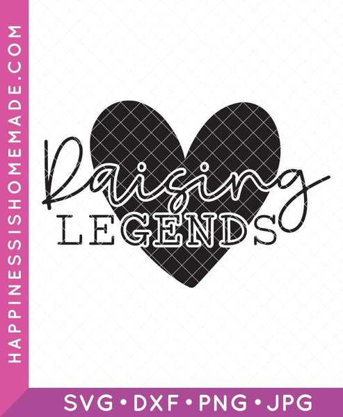 Raising Legends SVG – Happiness is Homemade