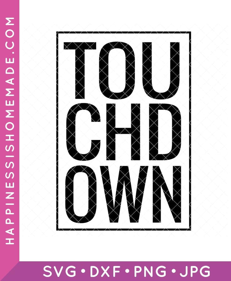Touchdown SVG – Happiness is Homemade
